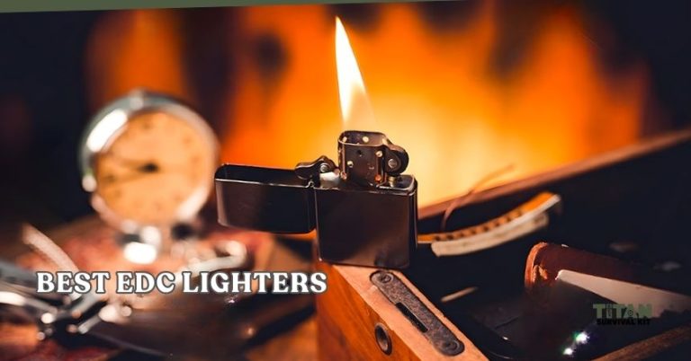 8 Best EDC Lighters In 2026 - Titan Survival Kit