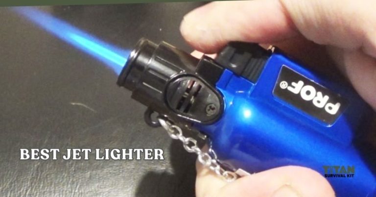 8 Best Jet Lighter To Buy In 2026 - Titan Survival Kit