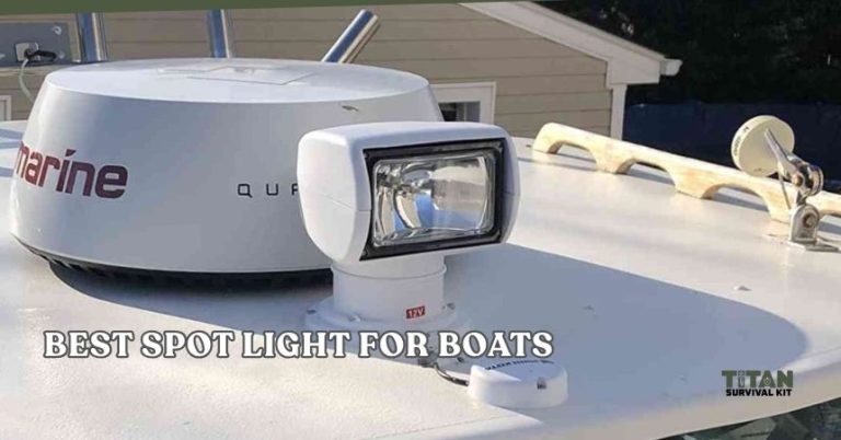 8 Best Spot Light For Boats In 2026 - Titan Survival Kit